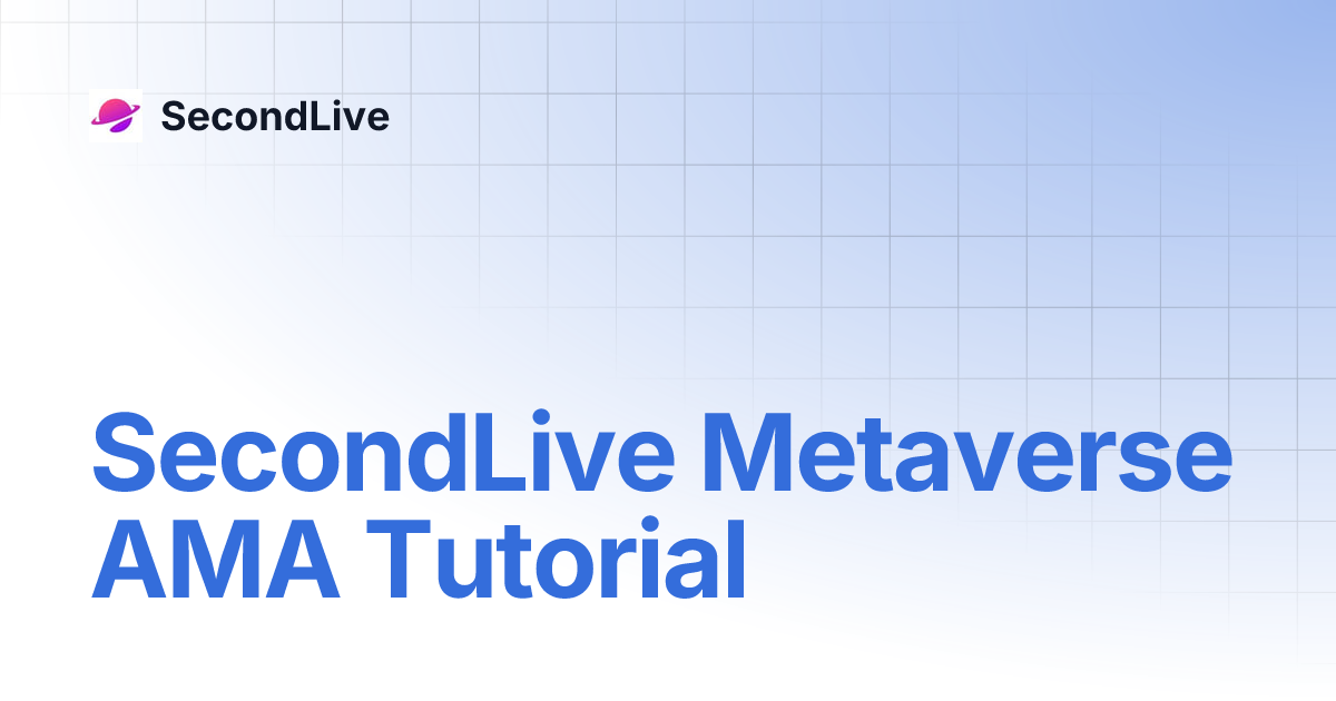 SecondLive Metaverse AMA Tutorial | SecondLive