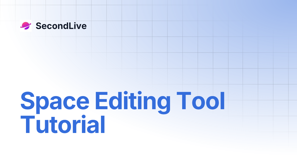 Space Editing Tool Tutorial | SecondLive