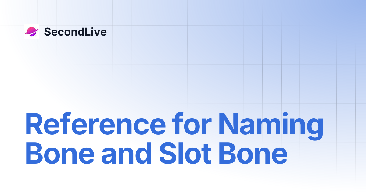 Reference for Naming Bone and Slot Bone | SecondLive